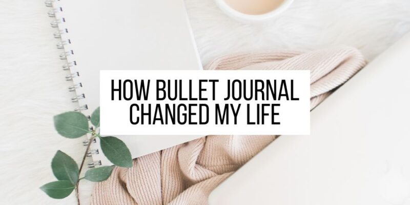 5 Ways Bullet Journal Changed My Life In One Year | Masha Plans