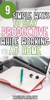 9 Simple Ways To Stay Productive While Working From Home - Masha Plans