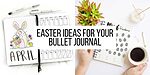 Easter Bullet Journal Ideas To Try This April | Masha Plans