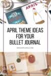 11 April Theme Ideas For Your Bullet Journal