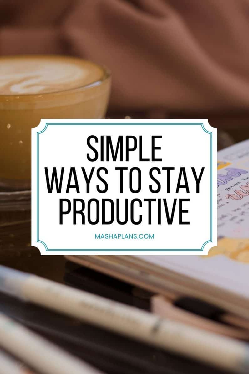 7 Simple Ways To Stay Productive Every Day