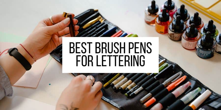 9 Best Brush Pens For Lettering