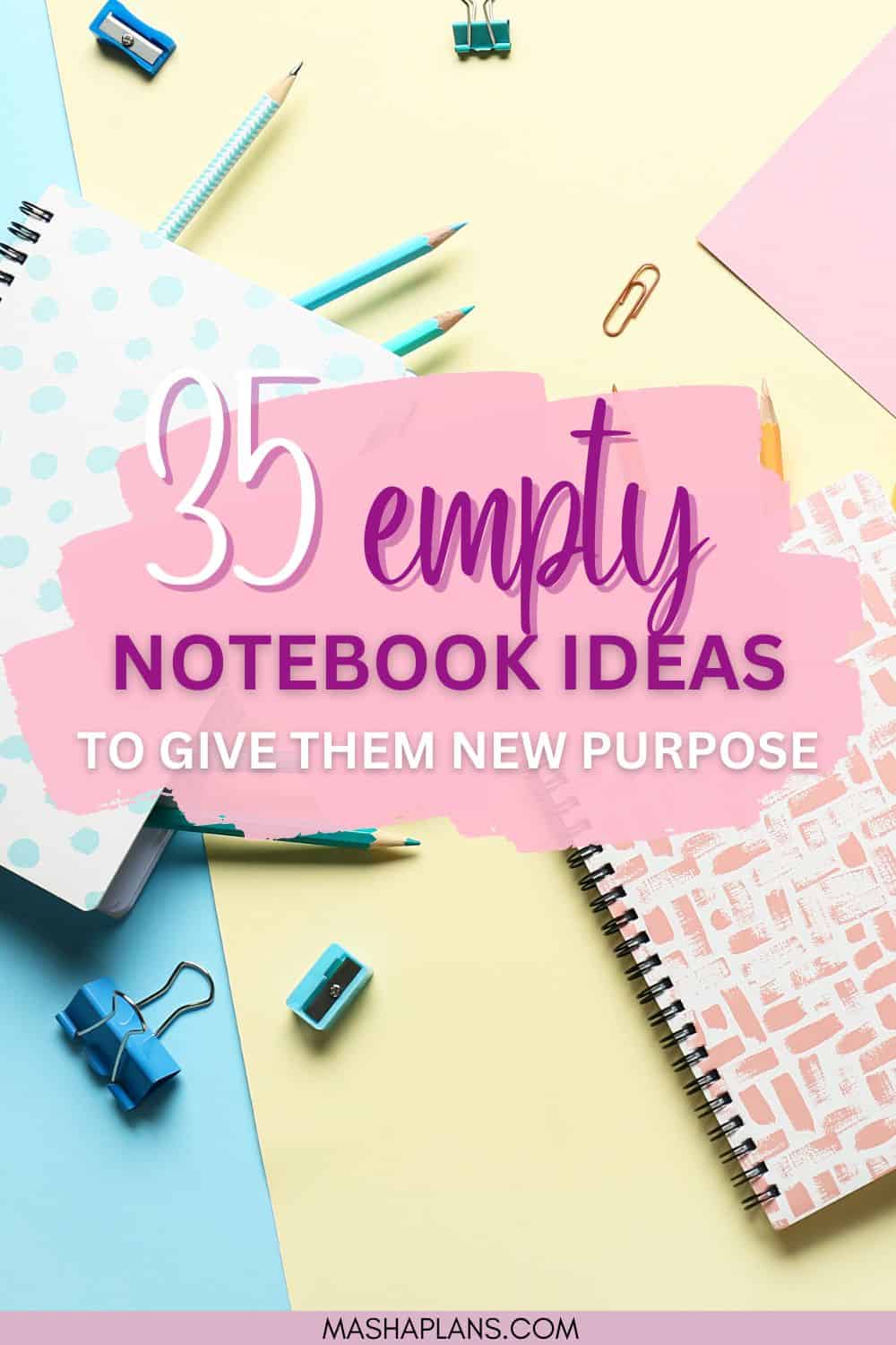 35 Empty Notebook Ideas To Give Them New Purpose