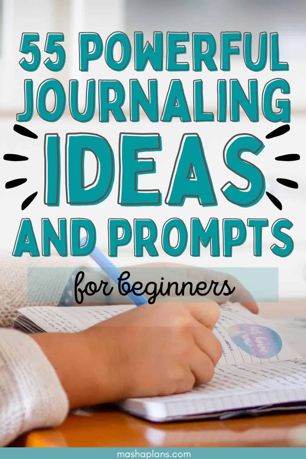 55 Powerful Journaling Ideas For Beginners