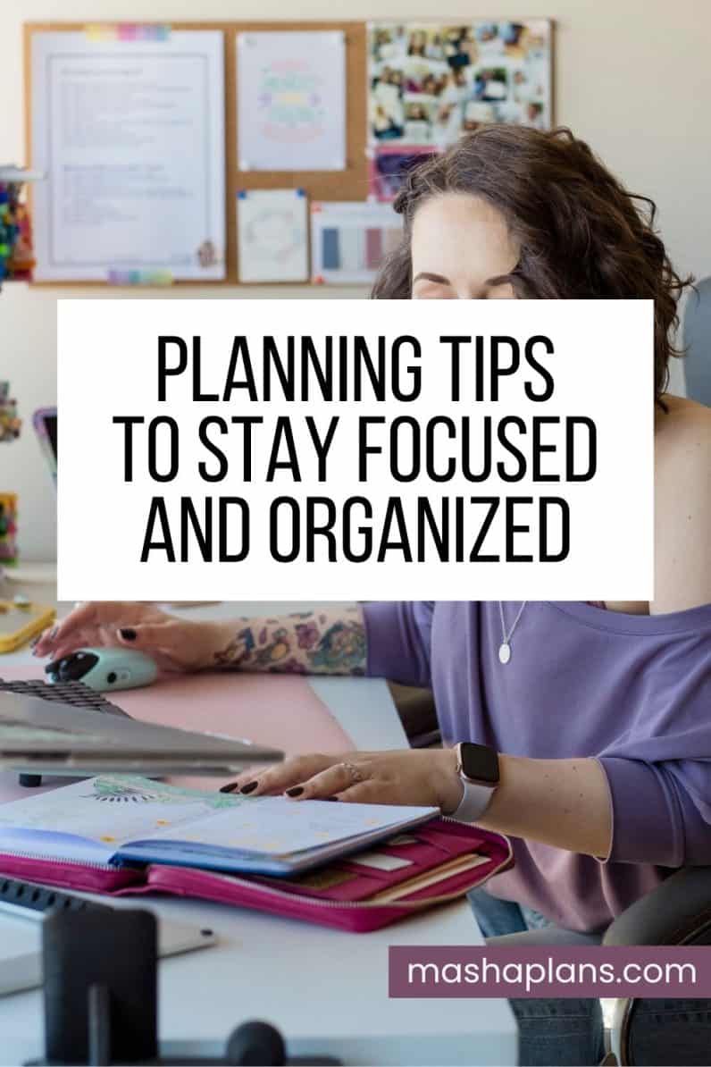 Effective Planning Tips To Stay Focused And Organized
