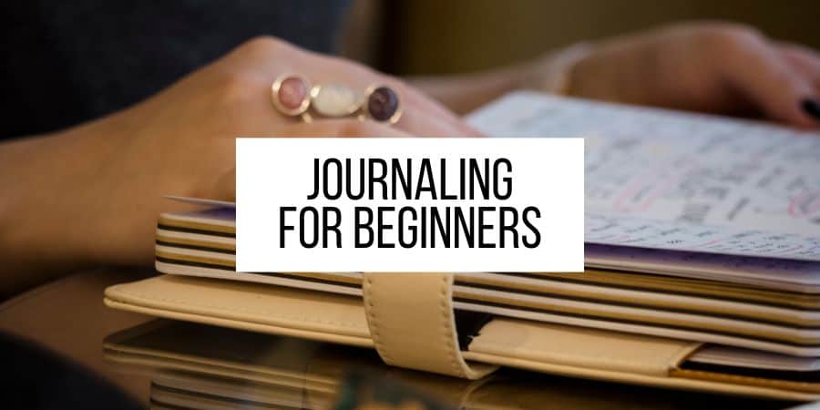 Journaling for Beginners: An Easy Guide To Getting Started