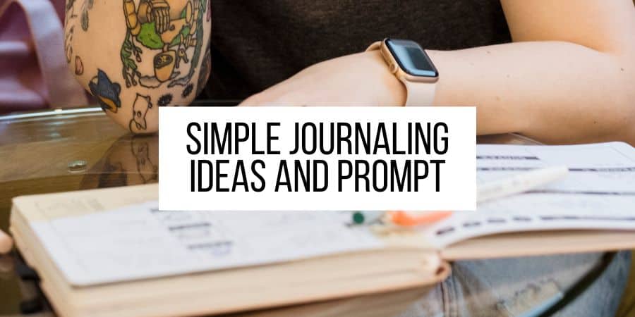 Simple Journaling Ideas And Prompts